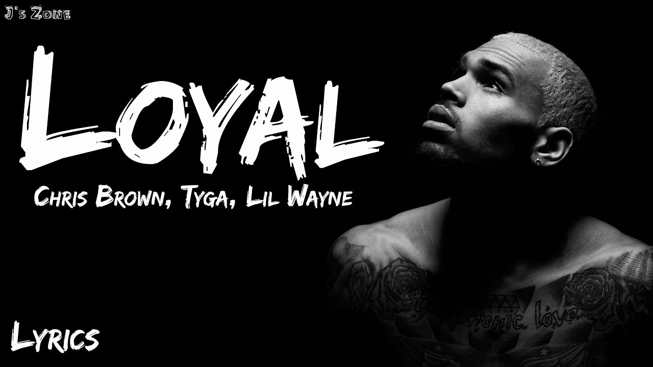Chris Brown Loyal Lyrics Ft Lil Wayne Tyga Youtube