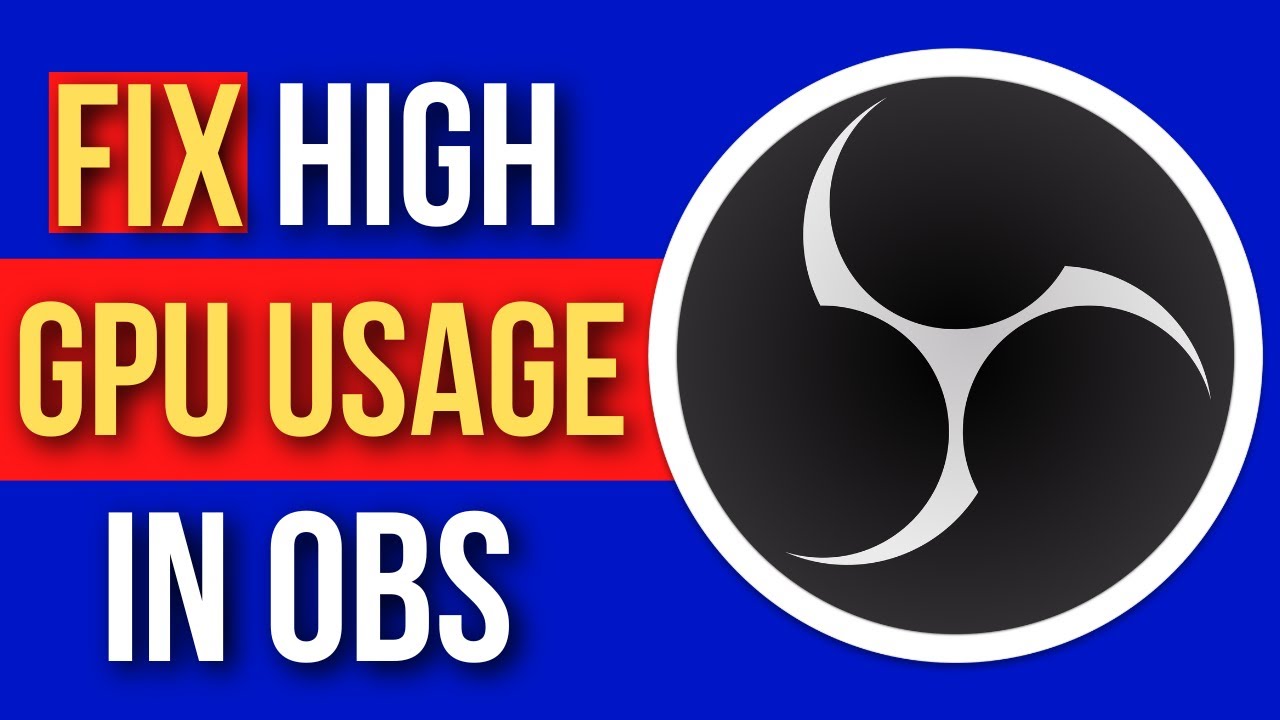 Fix High Gpu Usage In Obs Youtube