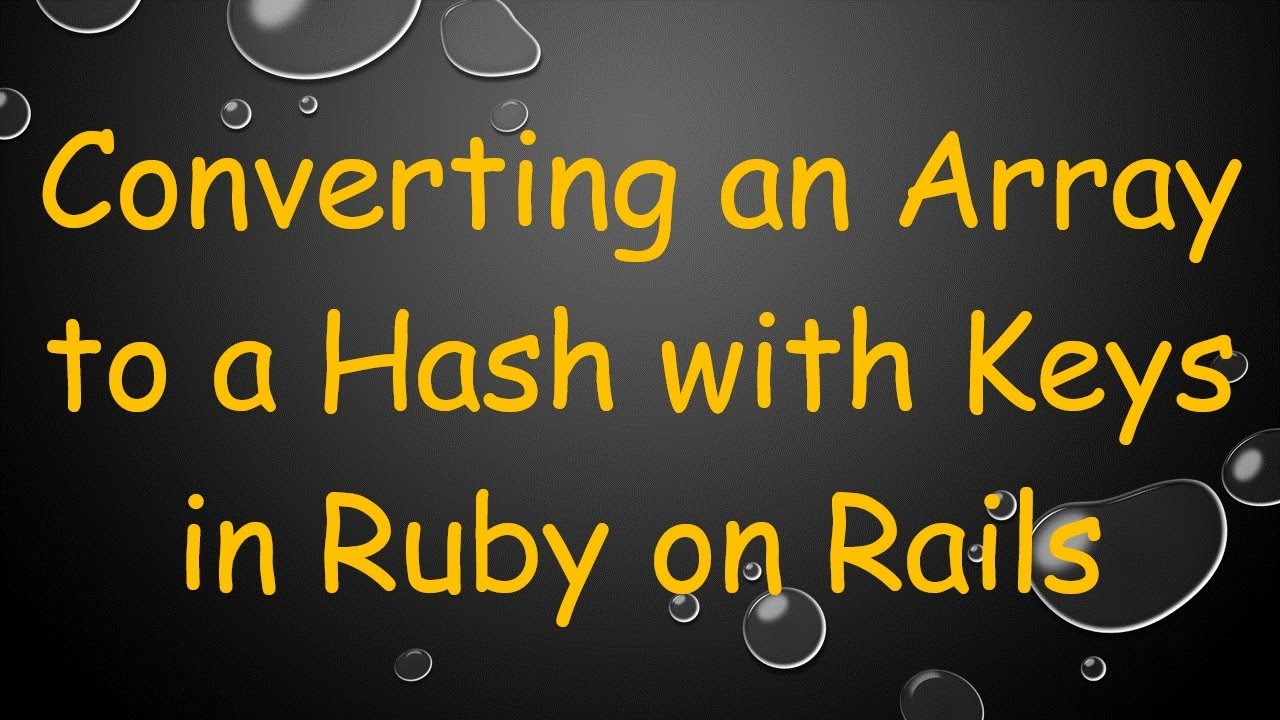 Converting An Array To A Hash With Keys In Ruby On Rails Youtube