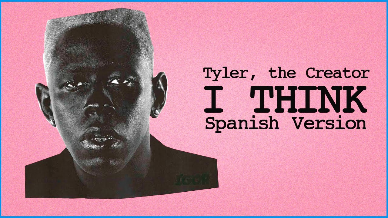 Tyler The Creator I Think Spanish Version Youtube