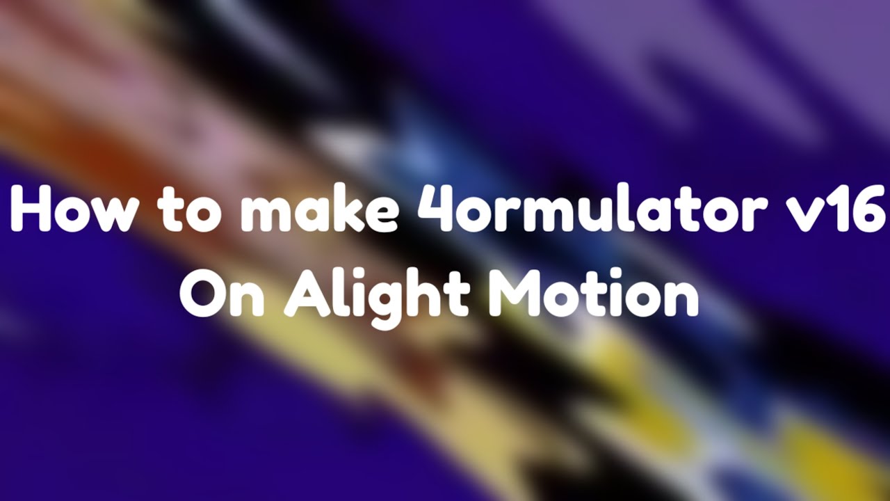 How To Make 4ormulator V16 On Alight Motion For Real This Time Youtube