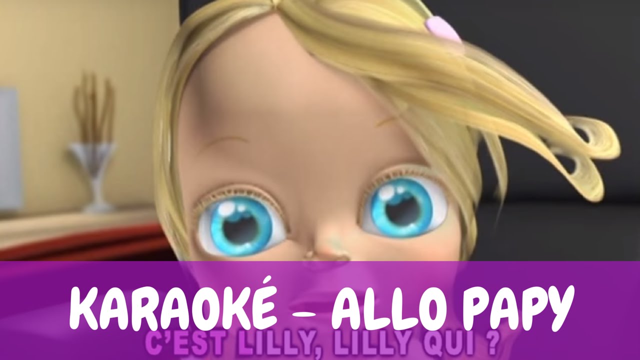 Karaoké Bébé Lilly Allo Papy Youtube