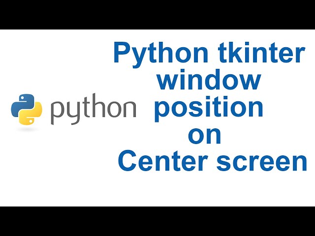 Python Tkinter Window Position Center Of Screen Infoupdate Org