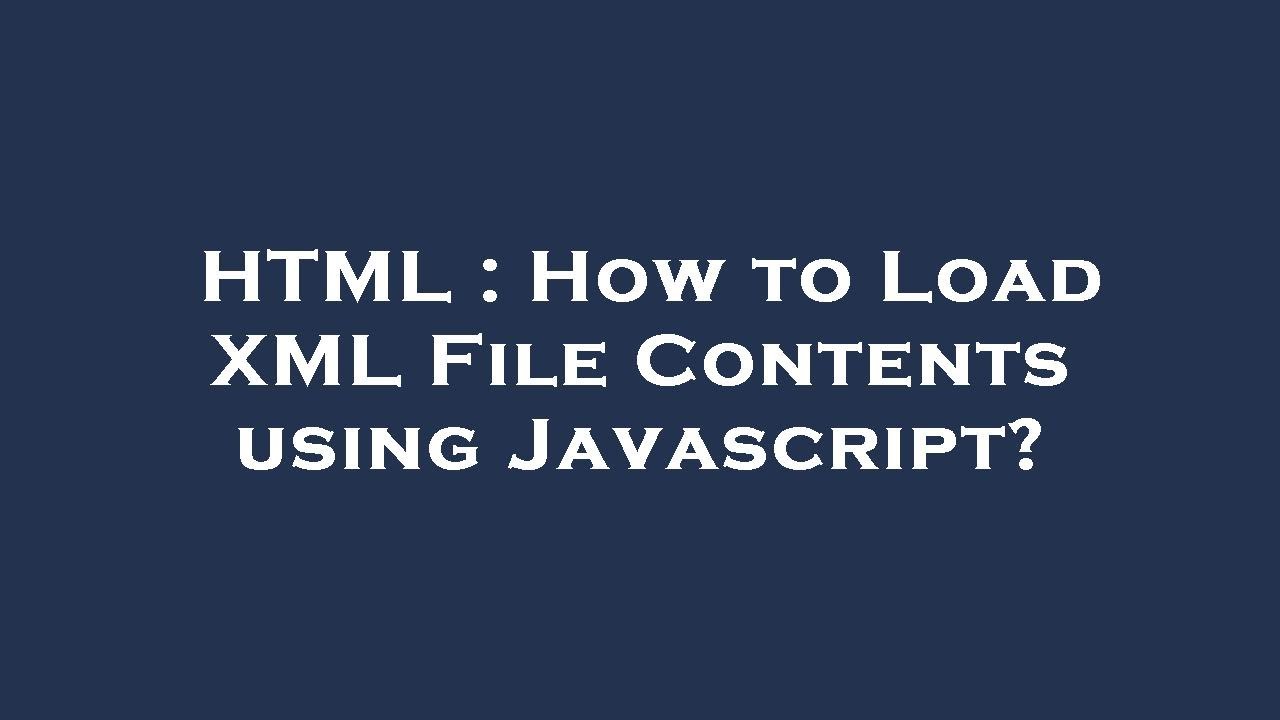 Html How To Load Xml File Contents Using Javascript Youtube