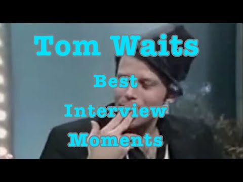 Tom Waits Classic Lines From Interviews Youtube