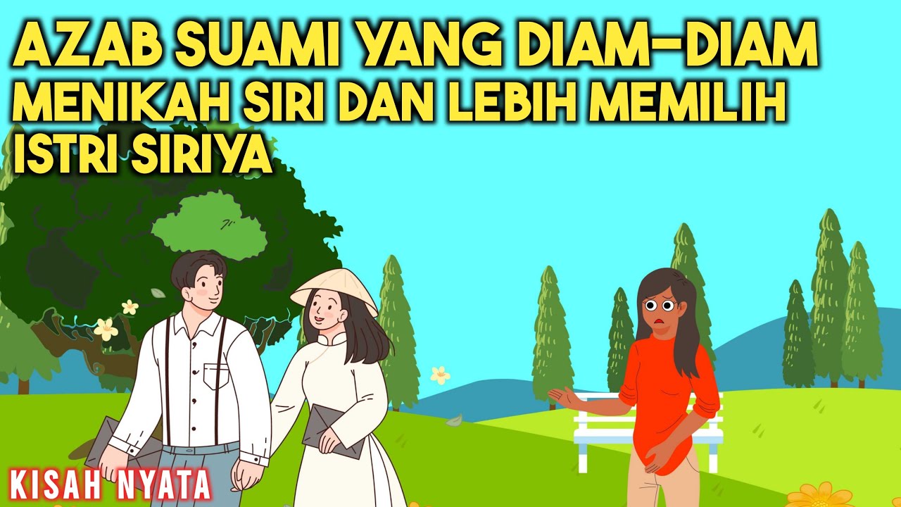 Azab Suami Yang Diam Diam Menikah Siri Dan Lebih Memilih Istri Sirinya