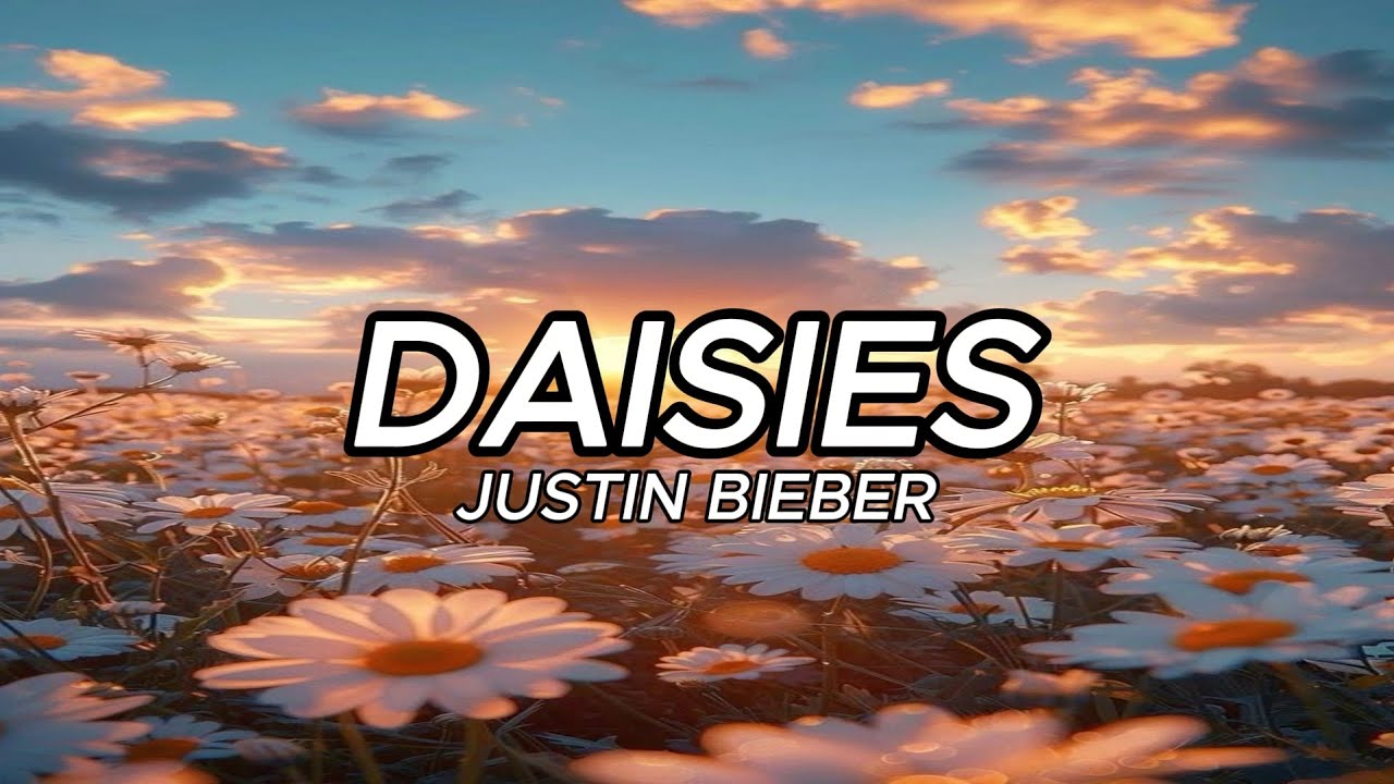 Justin Bieber Daisies Lyrics Youtube