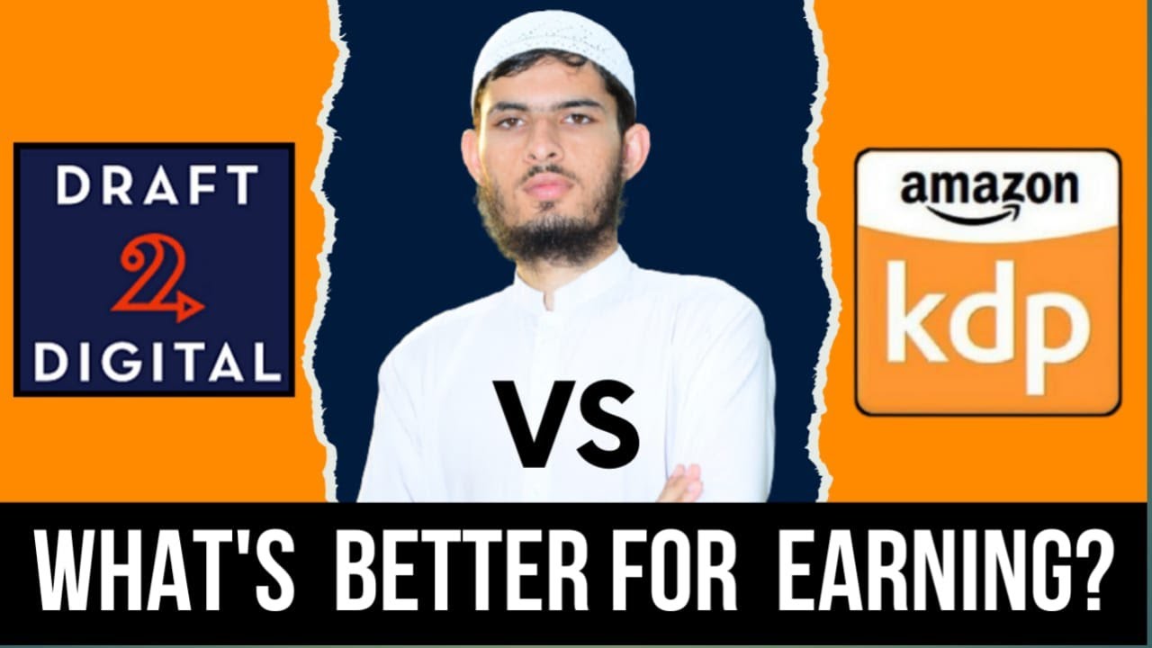 Amazon Kdp Vs Draft2digital Which Is The Better Platform For Earning