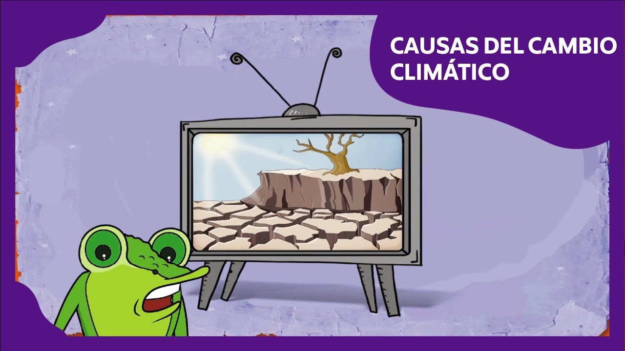 Causas Del Cambio Climático Planeta Darwin Youtube