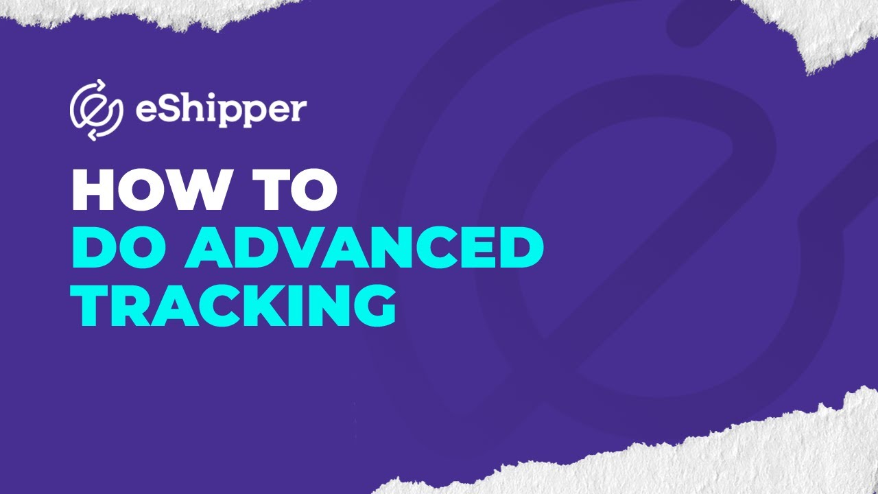How To Do Advanced Shipment Tracking Eshipper 2 0 Youtube