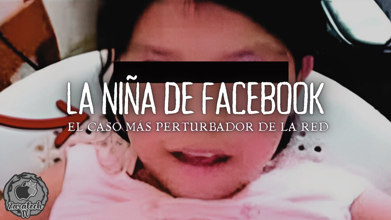 La Niña De Facebook El Caso Más Perturbador De Las Redes Sociales