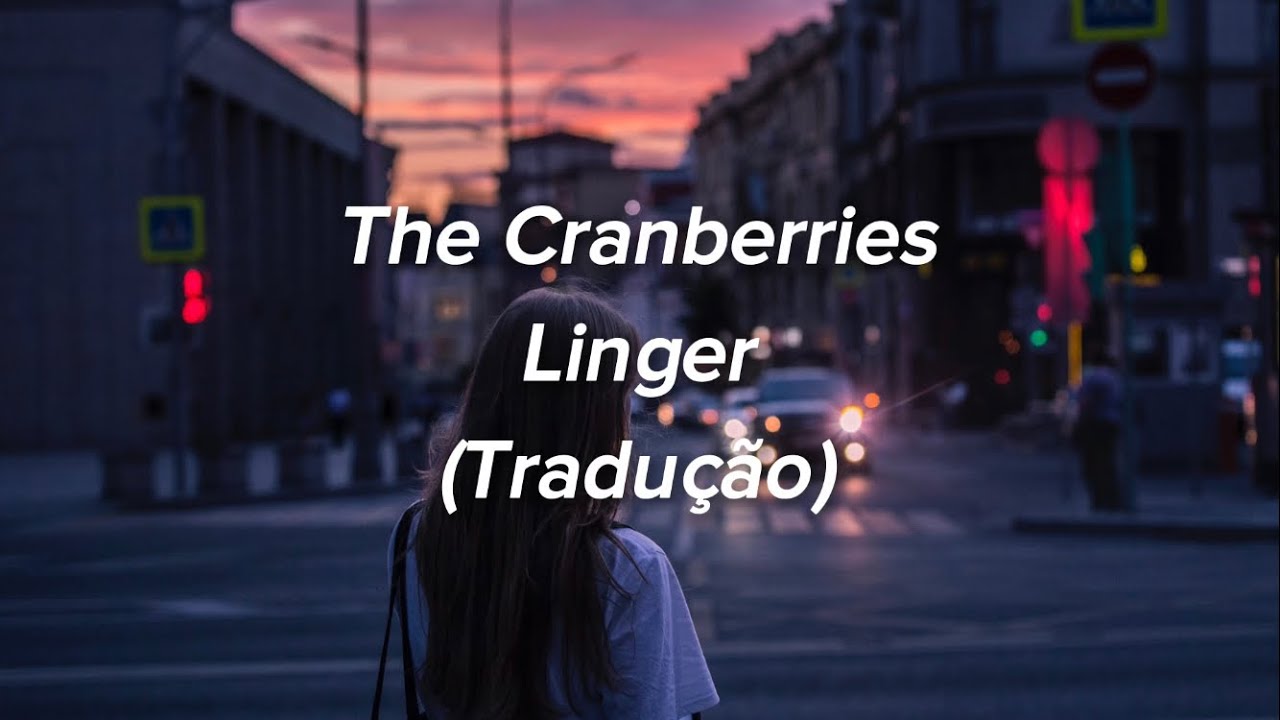 The Cranberries Linger Tradução Legendado Youtube