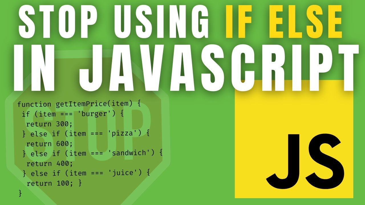 Stop Using If Else In Javascript Best Practices Youtube