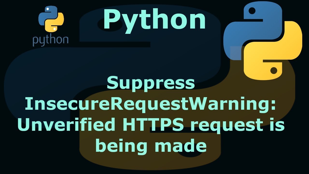 Suppress Insecurerequestwarning Unverified Https Request Is Being Made
