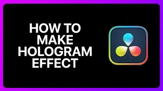 How To Make Hologram Effect In Davinci Resolve Tutorial Easy Earl Mp3 ...