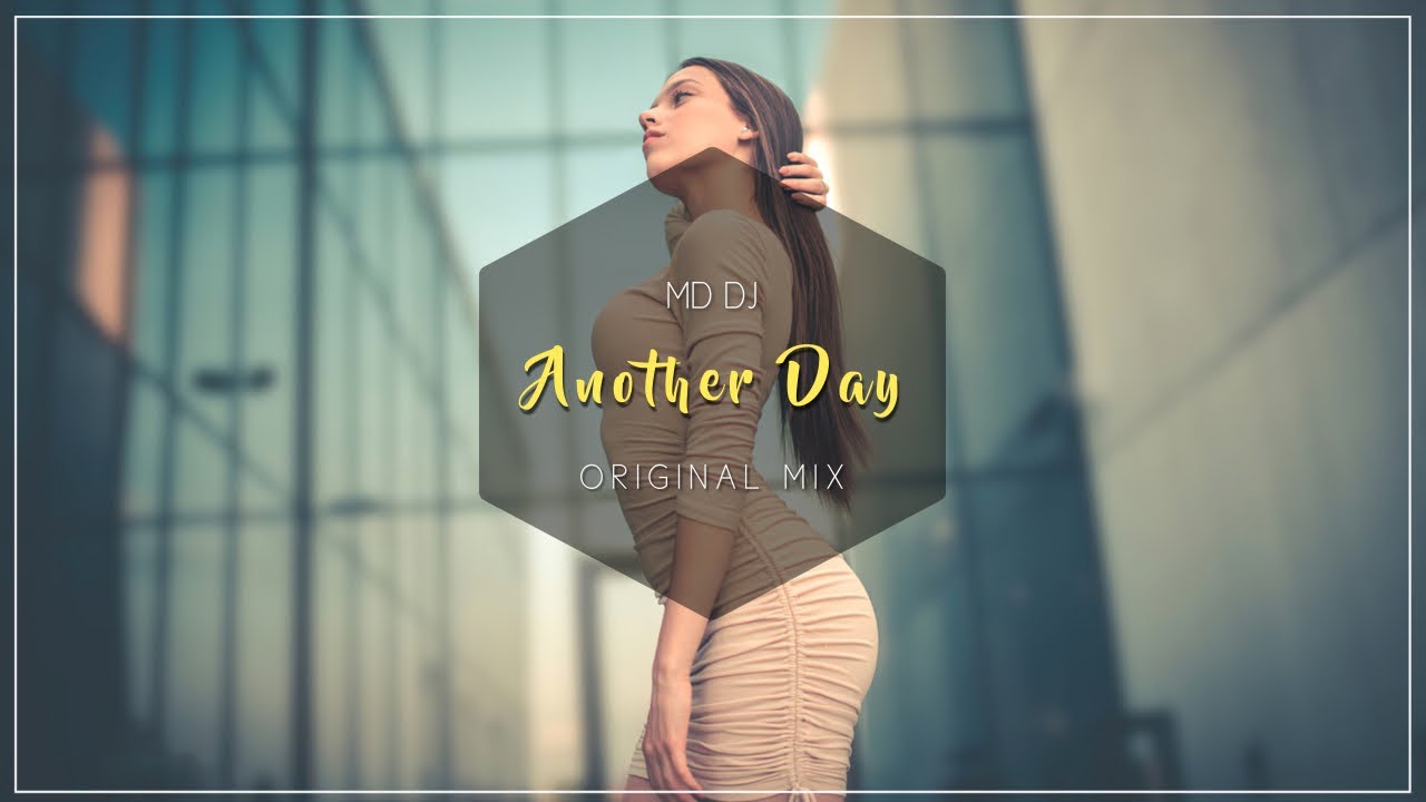 Md Dj Another Day Online Video Youtube Music