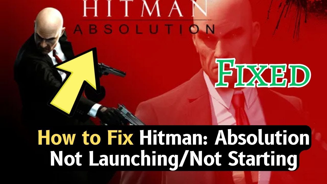 How To Fix Hitman Absolution Not Launching Not Starting Youtube