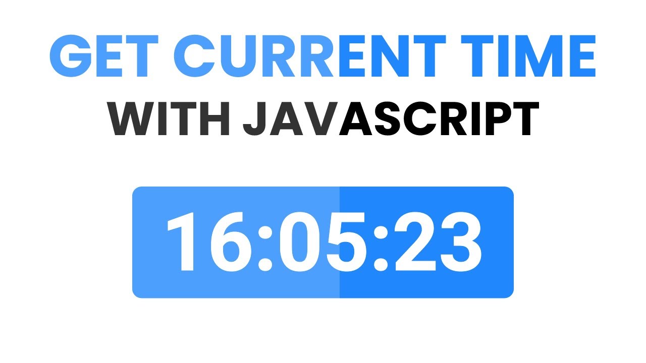 Get Current Time With Javascript 2 Methods Youtube