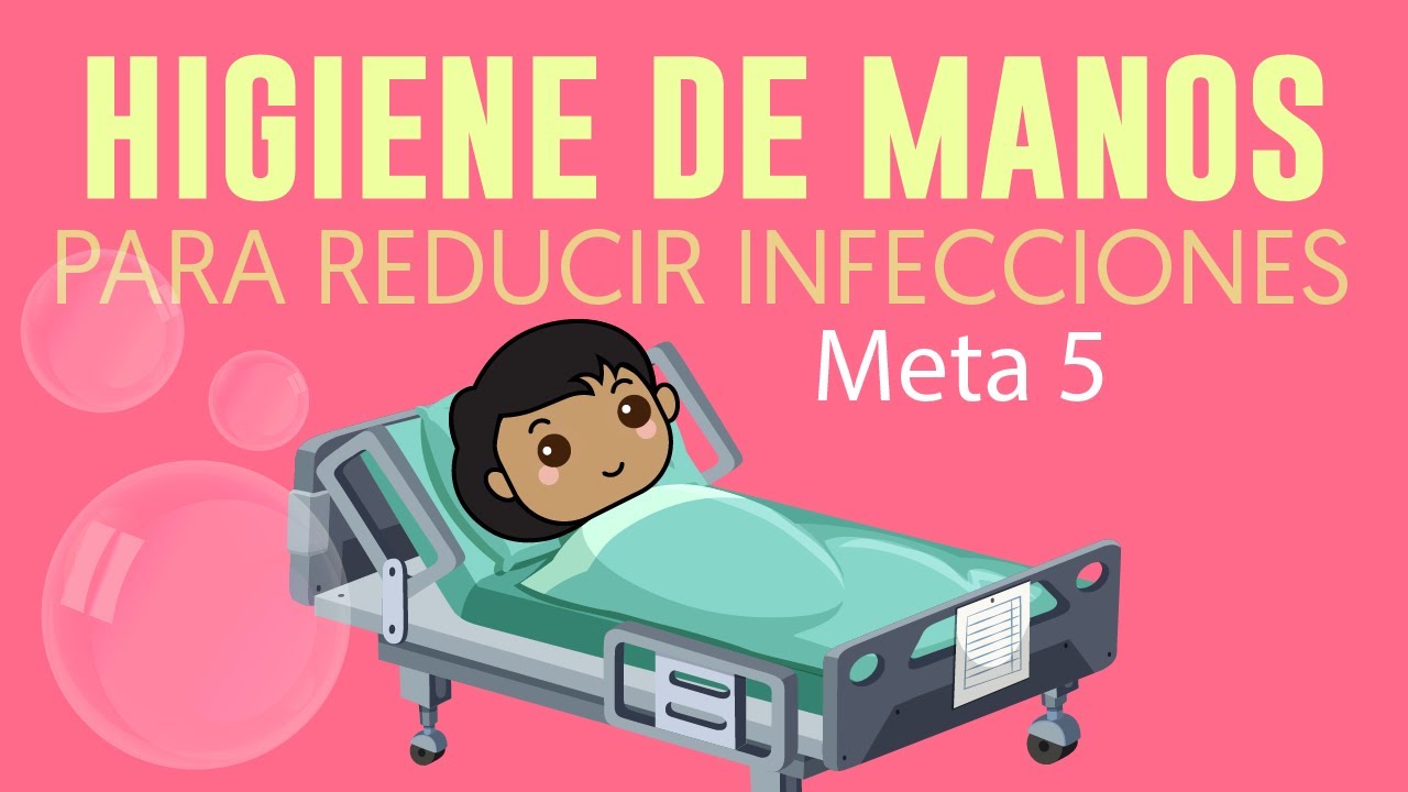 Higiene De Manos Para Reducir Infecciones Meta 5 Youtube
