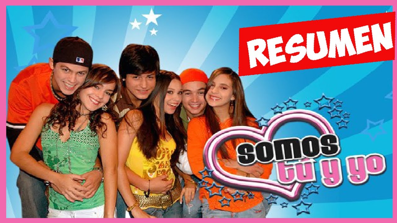 Somos Tu Y Yo Temporada 1 Resumido En Un Solo Video Youtube