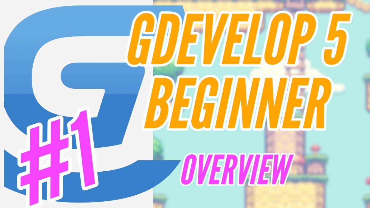 Gdevelop 5 Beginner Overview Youtube