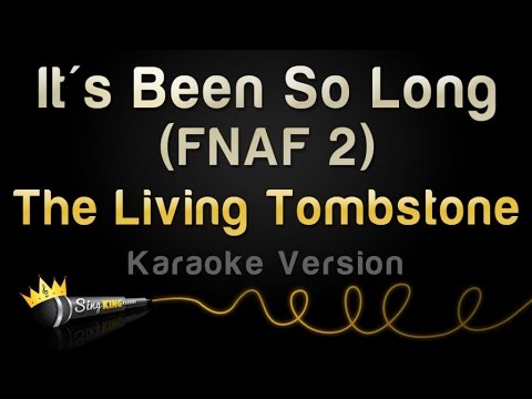 The Living Tombstone It S Been So Long Fnaf 2 Karaoke Version