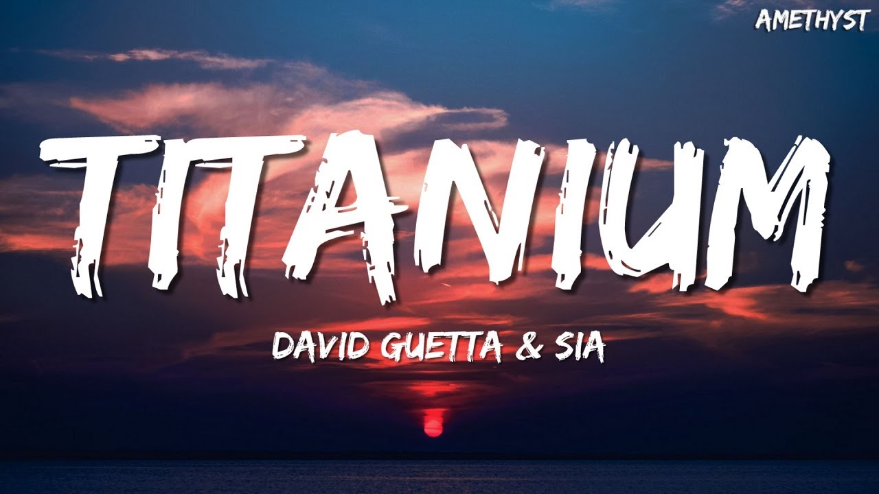 David Guetta Titanium Lyrics Ft Sia Youtube