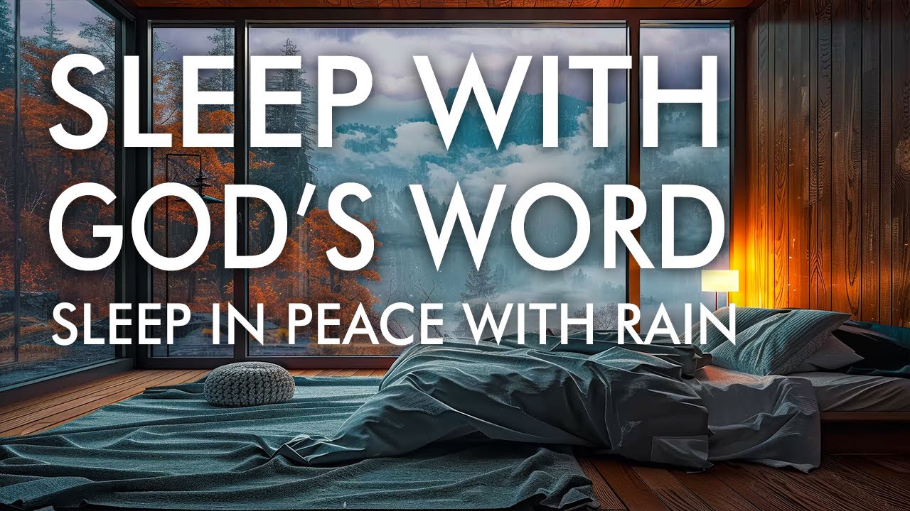 Bible Verses For Sleep With Rain Play This God S Word All Night Youtube