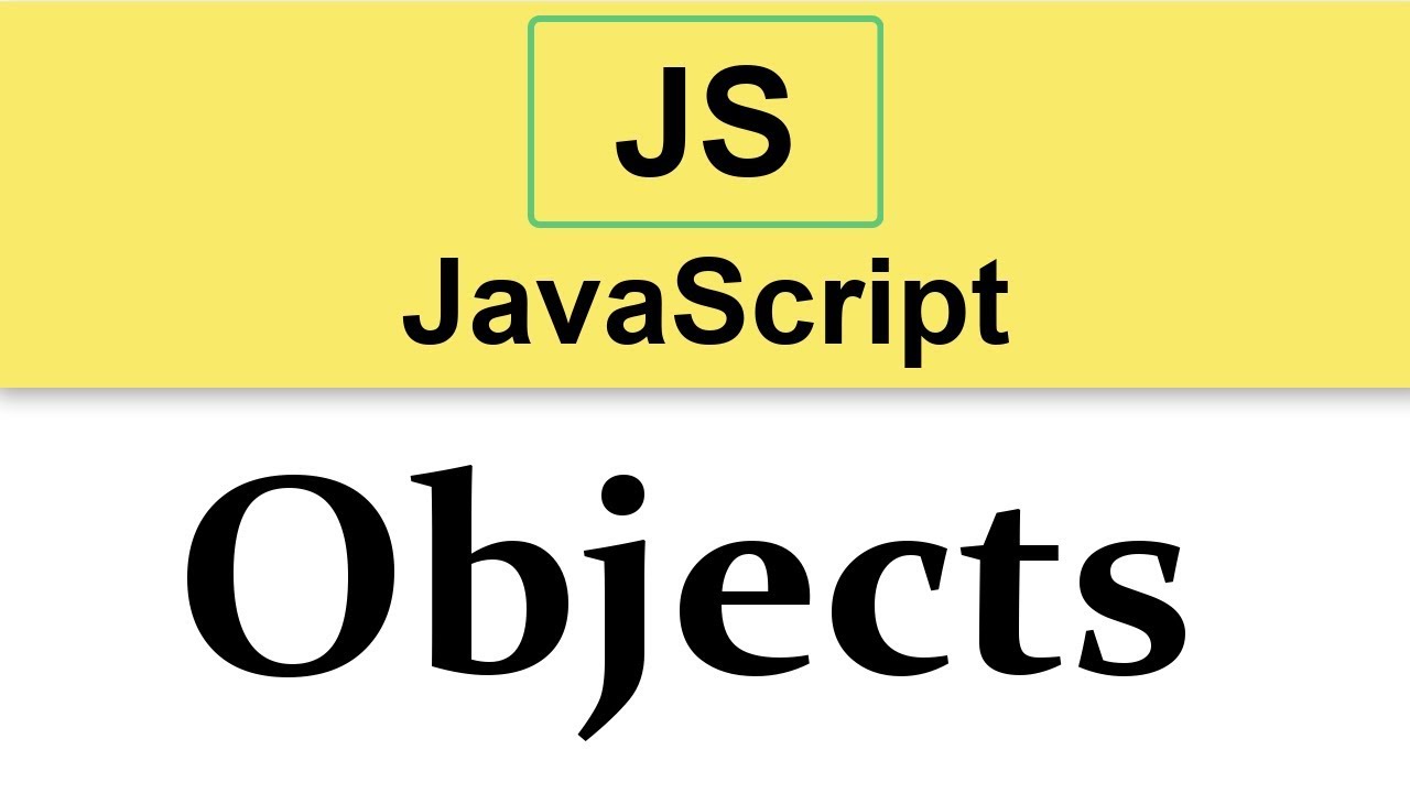 18 Javascript Tutorial Objects P 2 Youtube