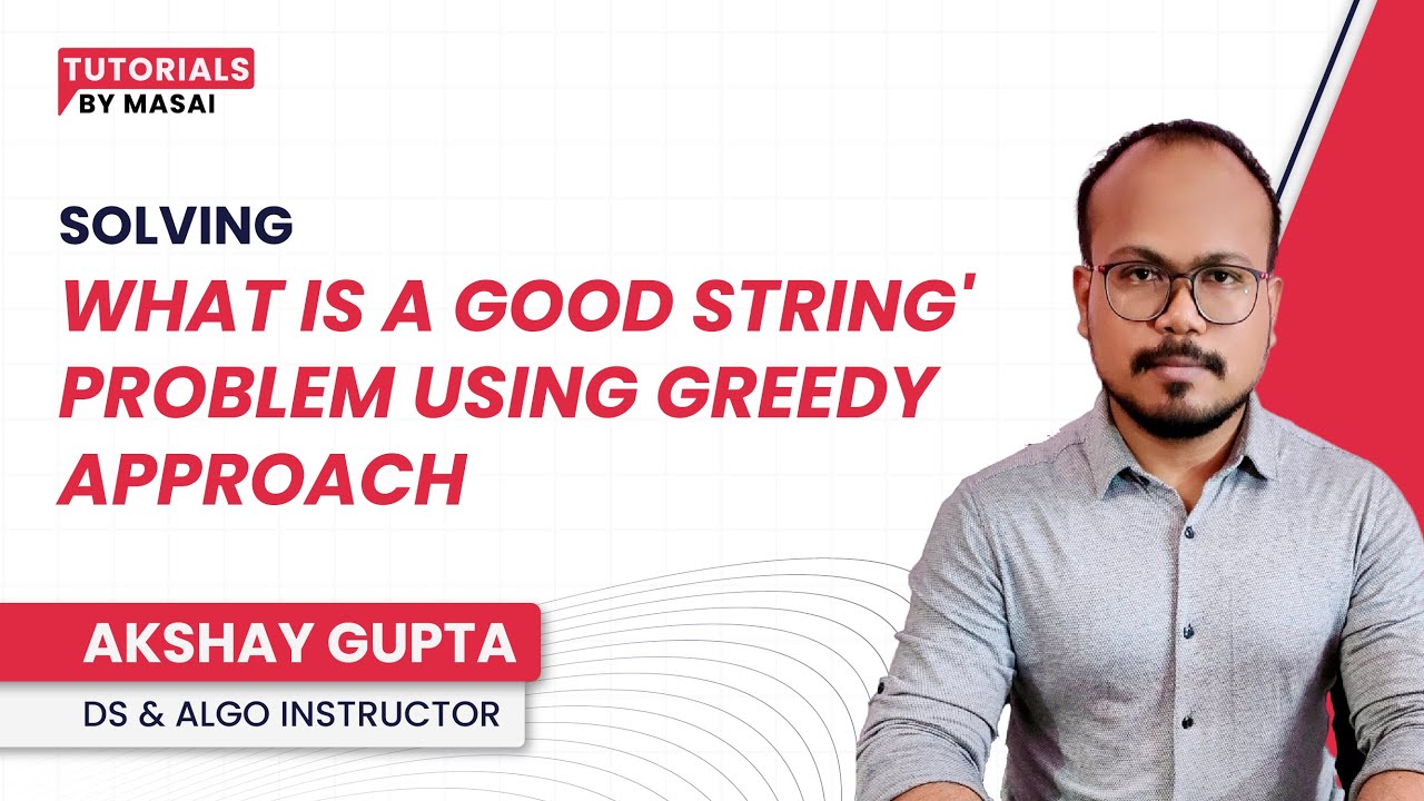 Solving What Is A Good String Problem Using Greedy Approach Dsa