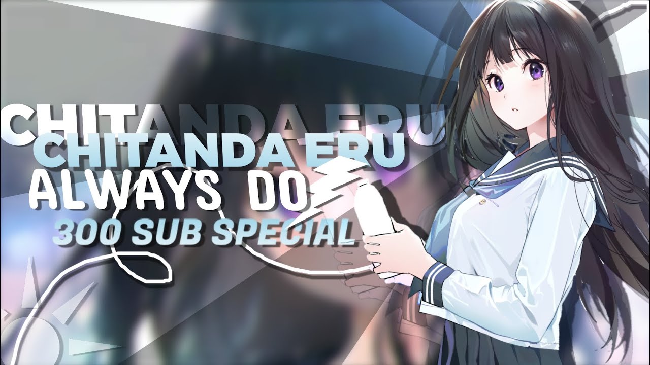 Chitanda Eru Always Do Youtube