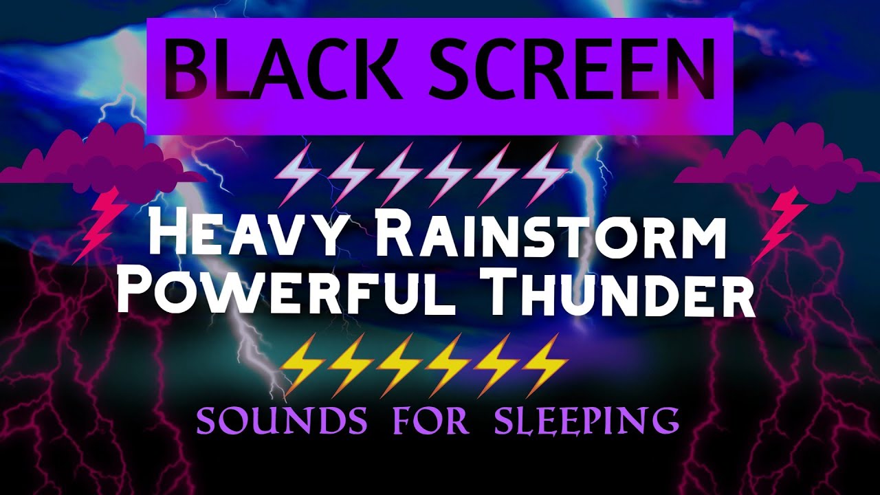 Heavy Rainstorm Powerful Thunder Sounds For Sleeping Black Screen