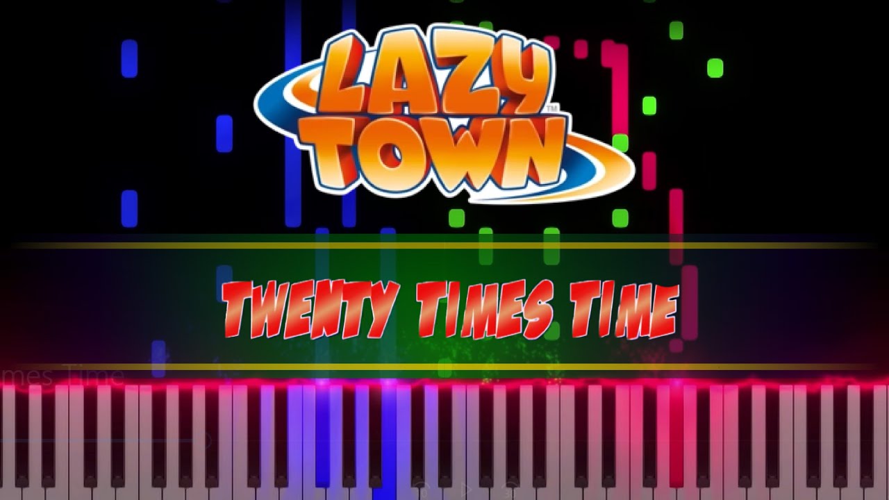 Twenty Times Time Lazytown Piano Cover Piano Tutorial Sheet Piano