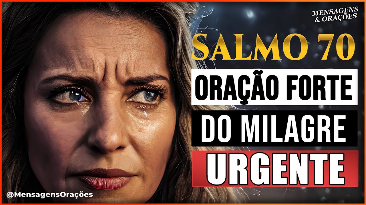 Salmo 70 Oração Muito Forte Do Milagre Urgente Youtube