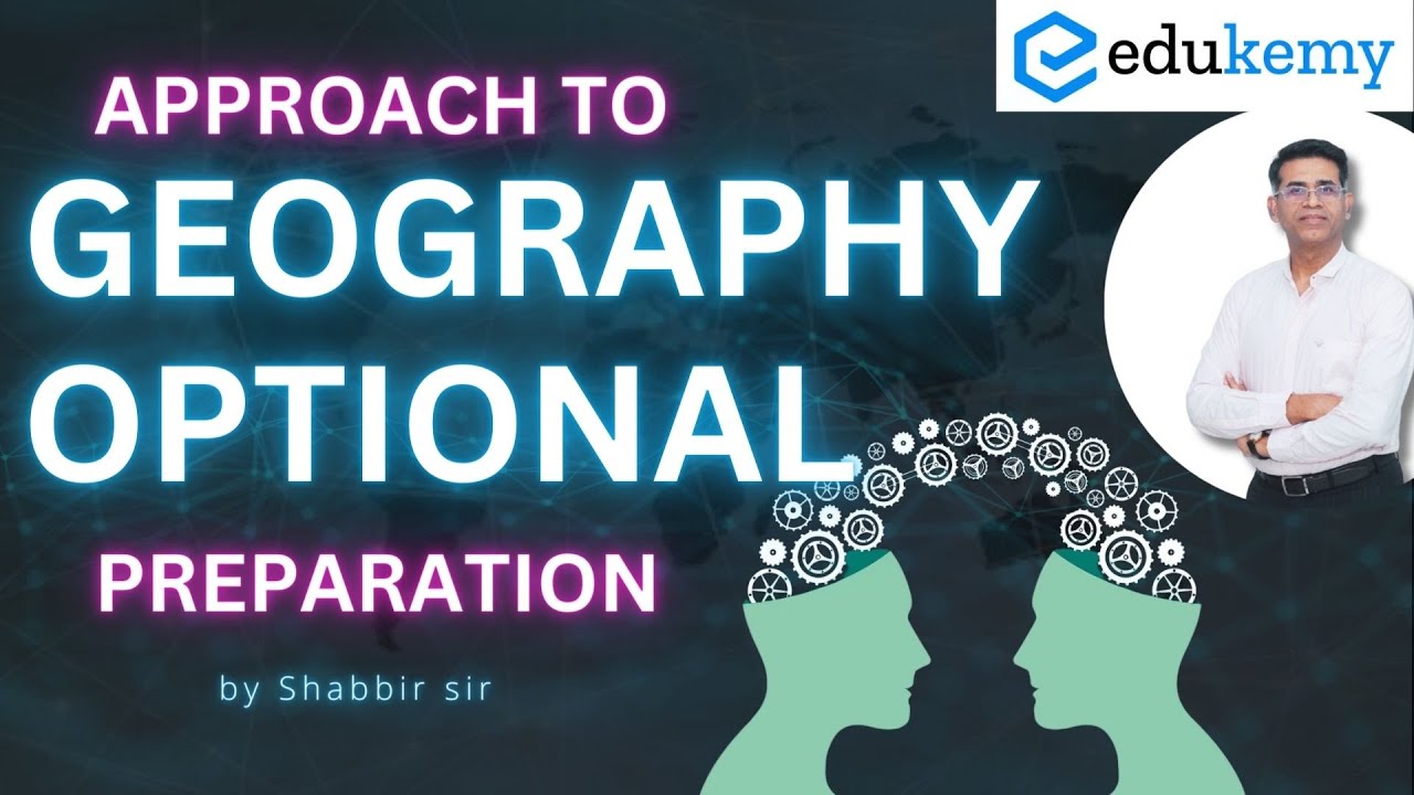 Approach To Geography Optional By Shabbir Sir Upsc Cse Edukemy