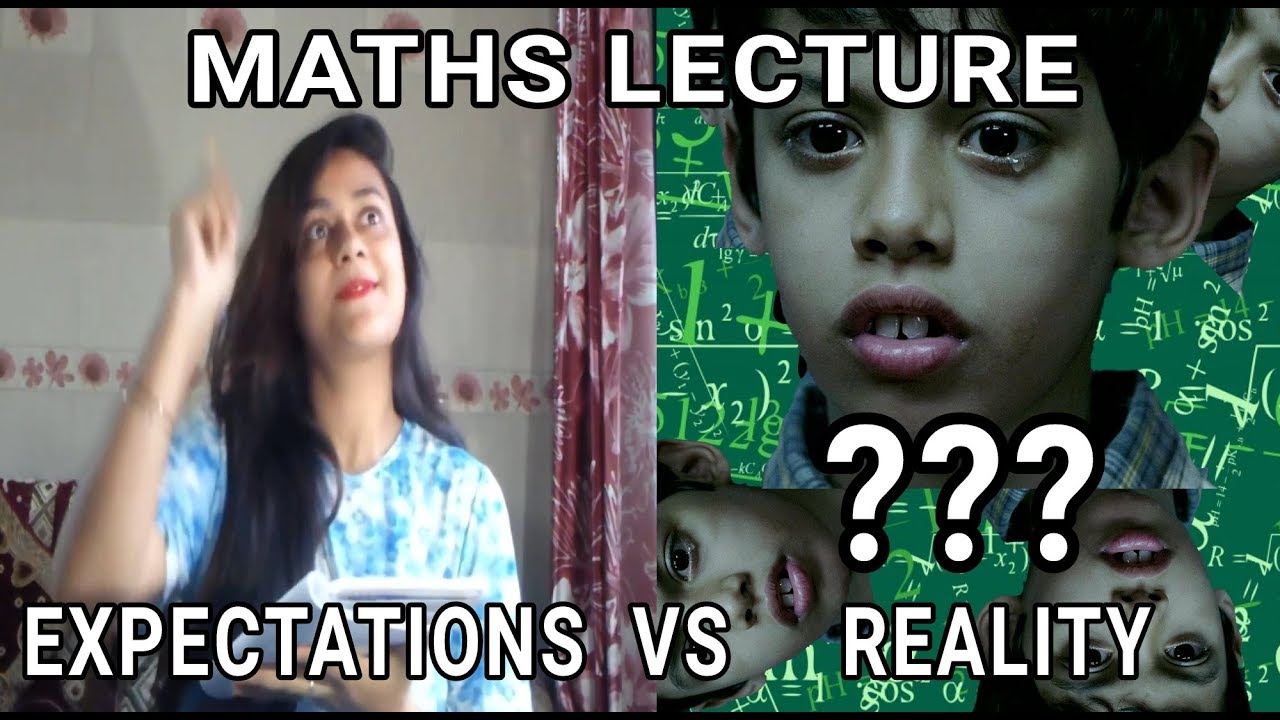Maths Lecture Expectation Vs Reality Youtube
