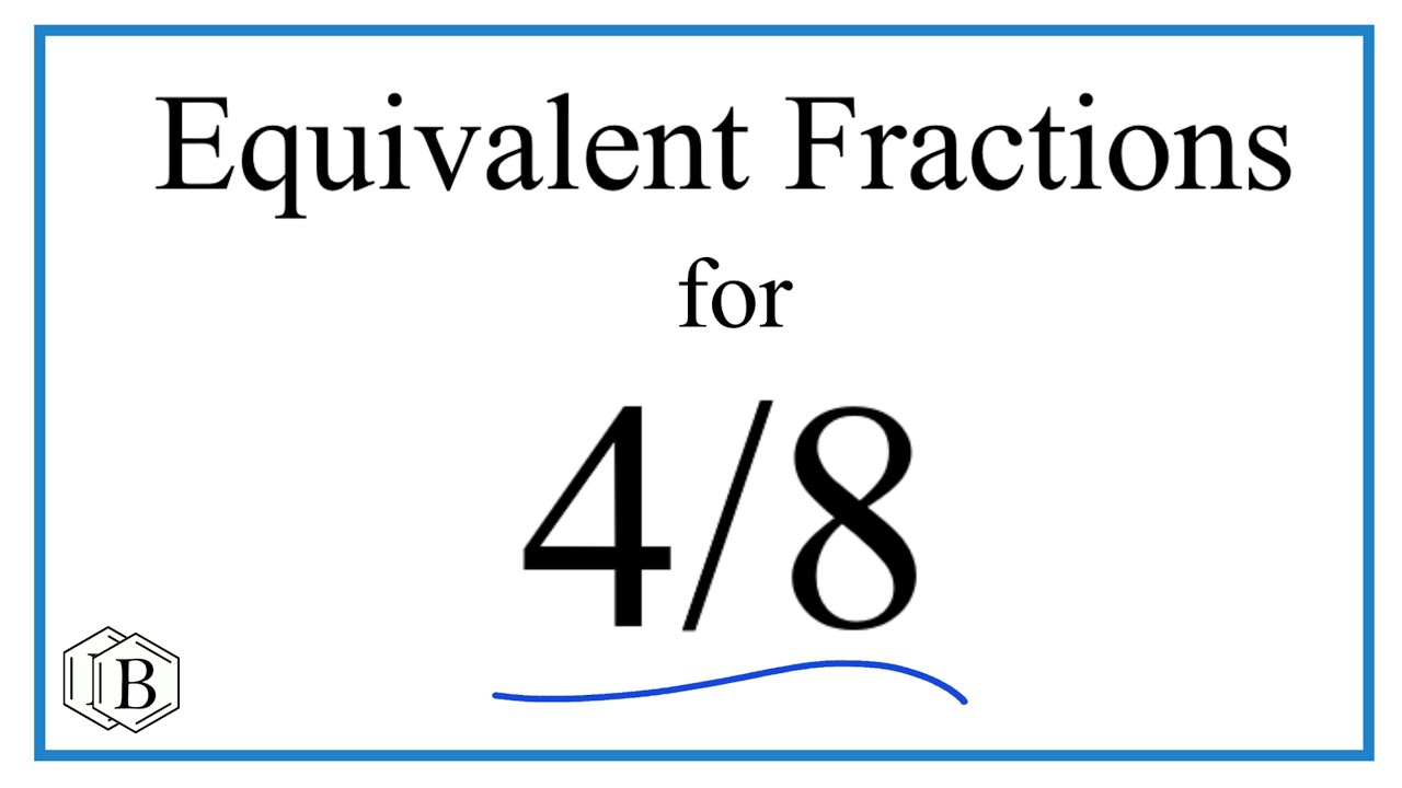 How To Find Equivalent Fractions For 4 8 Youtube