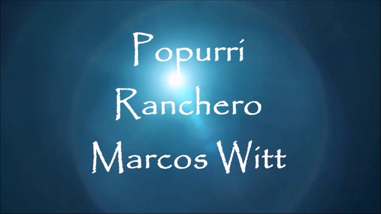 Popurri Ranchero Marcos Witt Letra Y Acordes Chords Chordify