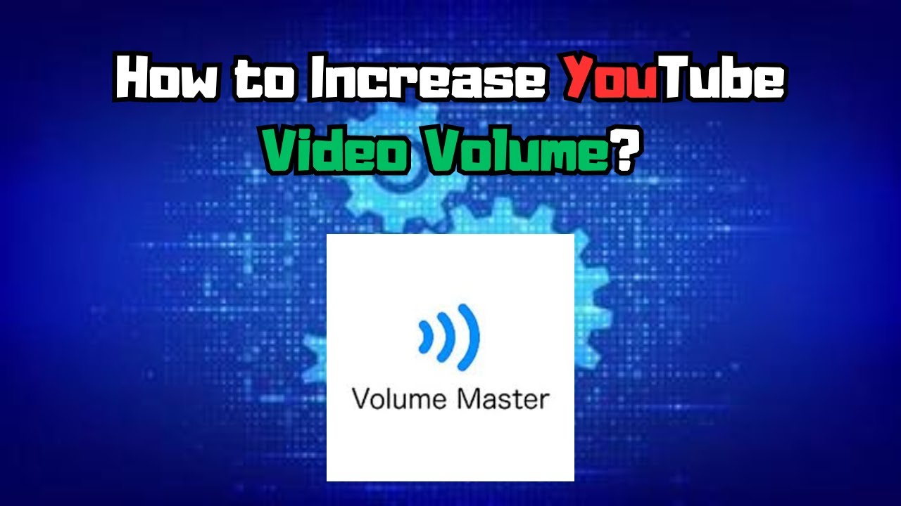 How To Increase Youtube Video Volume Using Volume Master Youtube