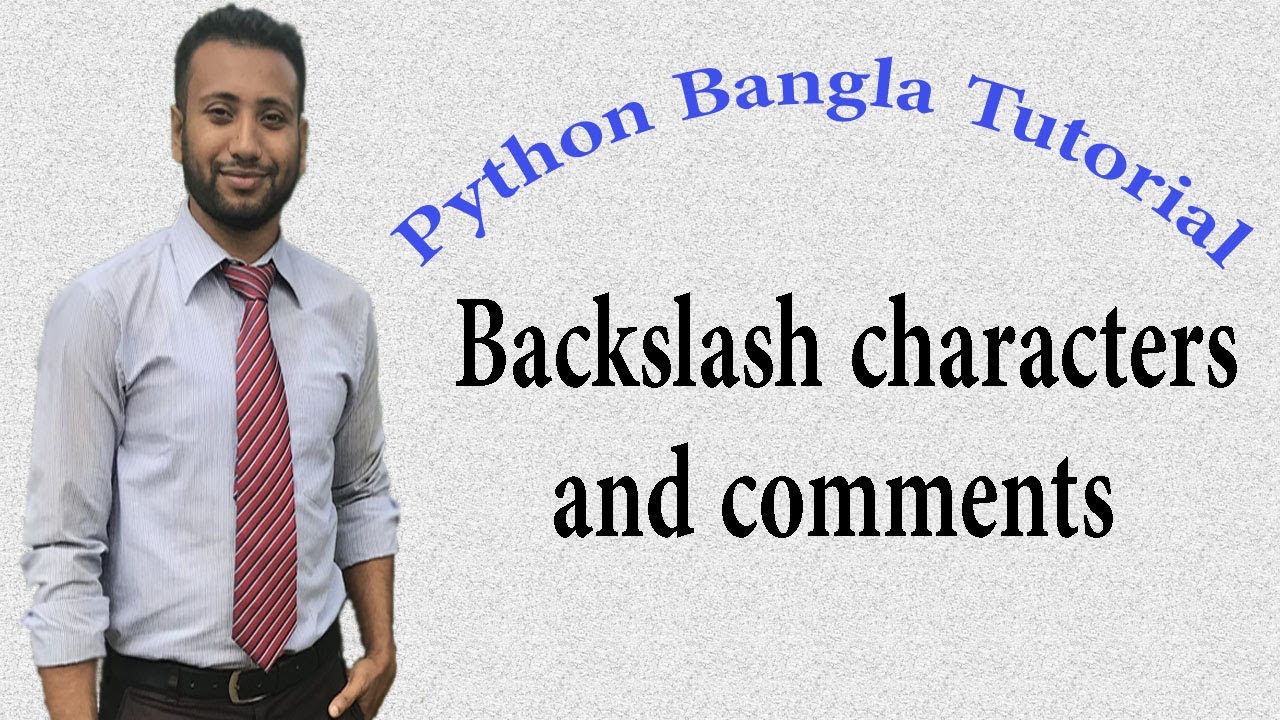 Python Bangla Tutorials 4 Backslash Characters And Comments Youtube