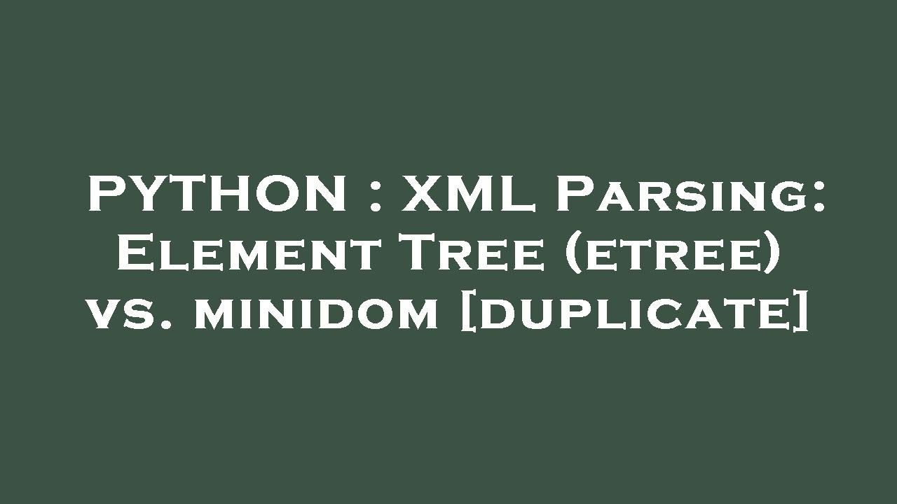 Python Xml Parsing Element Tree Etree Vs Minidom Youtube