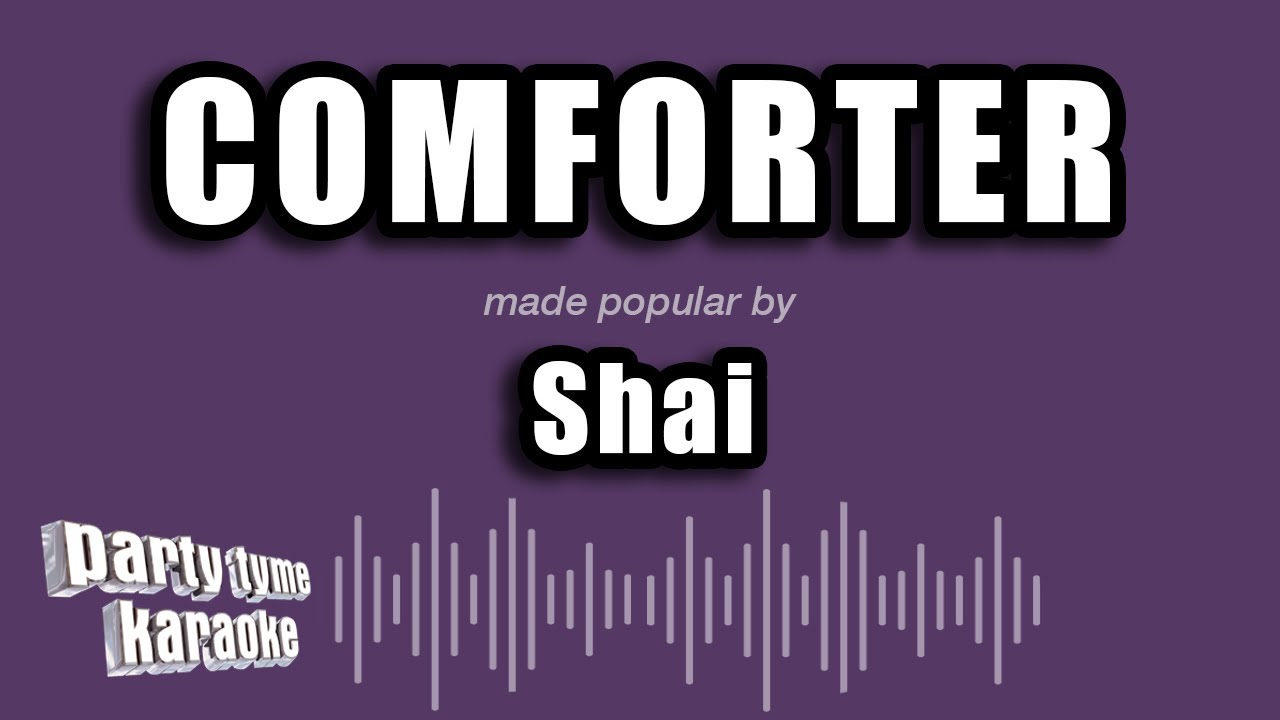 Shai Comforter Karaoke Version Youtube
