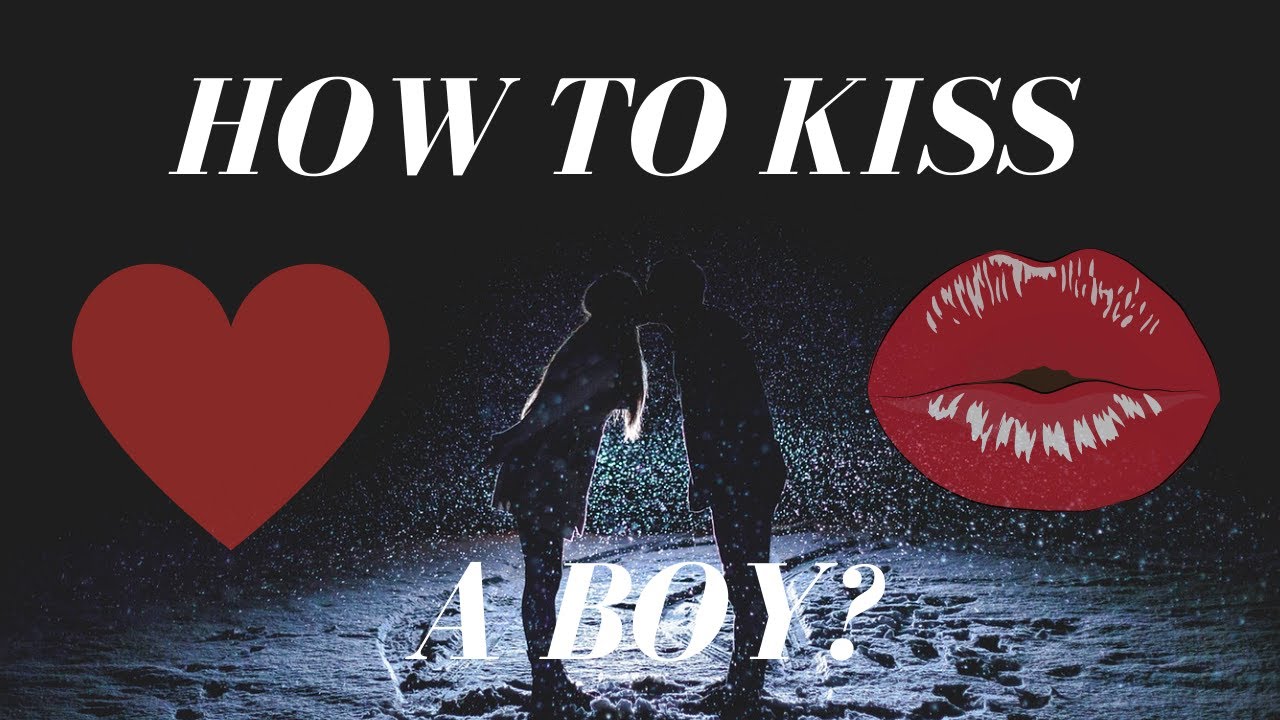 How To Kiss A Boy How To Kiss On Lip To Lip Step By Step Crazy
