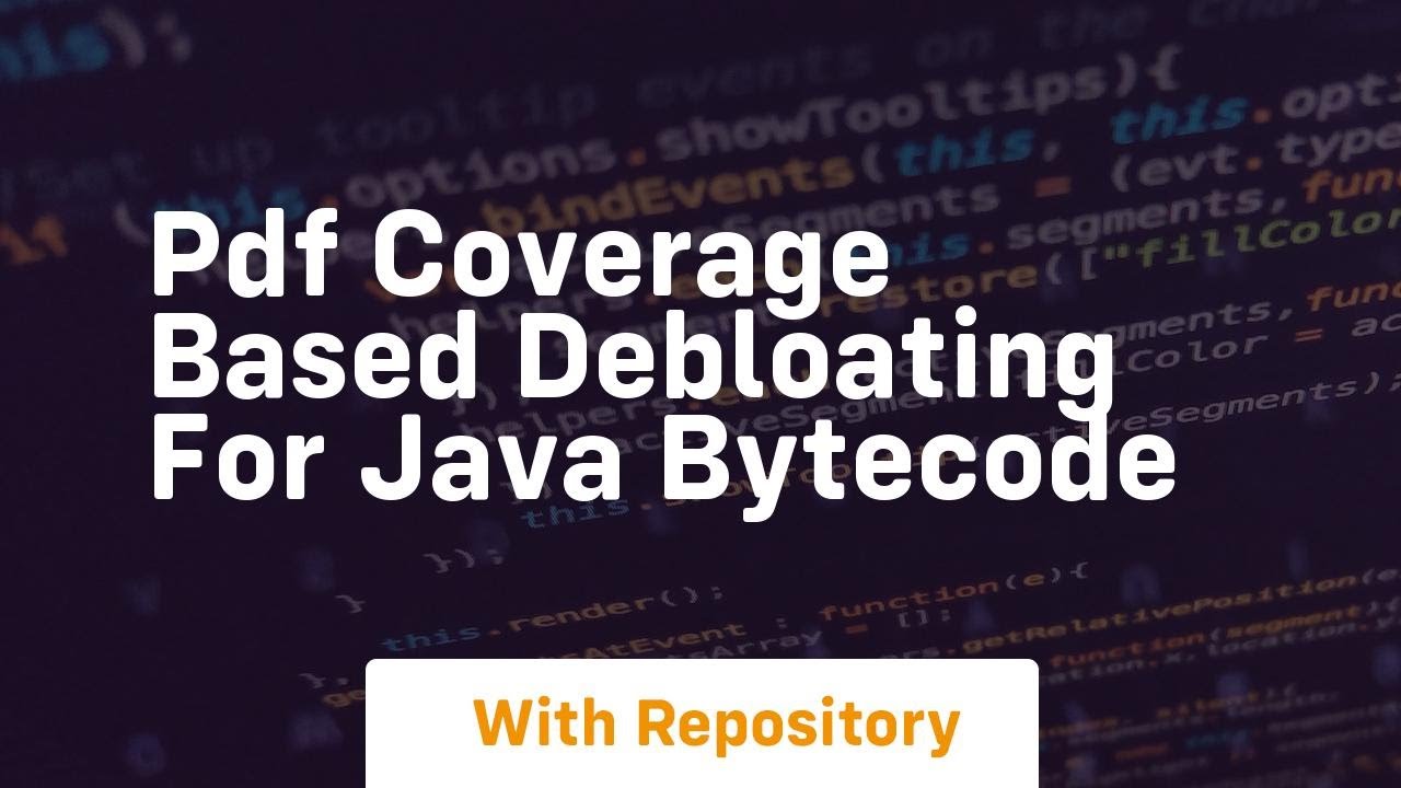 Pdf Coverage Based Debloating For Java Bytecode Youtube
