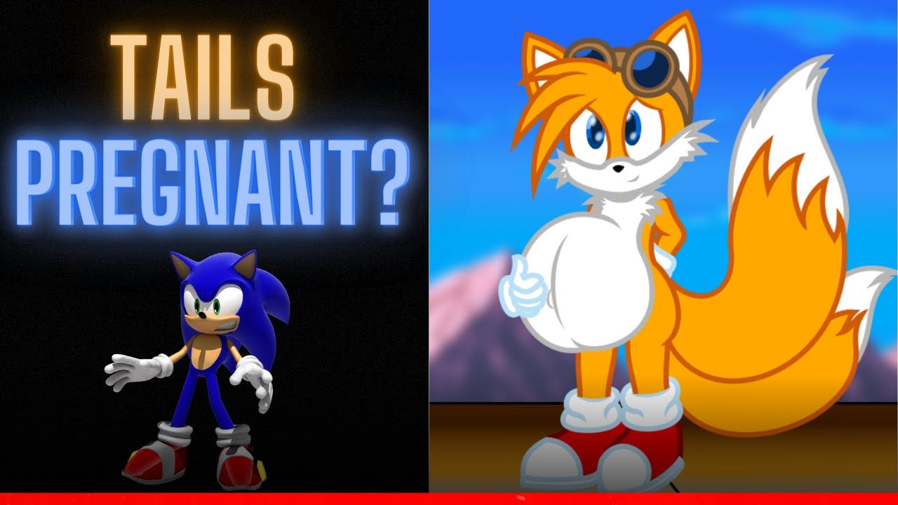 Tails Thinks He S Pregnant Youtube