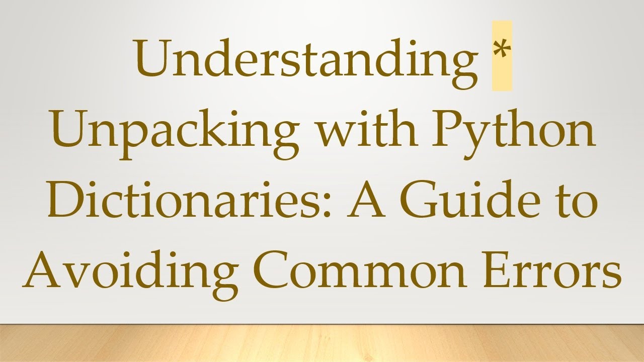 Understanding Unpacking With Python Dictionaries A Guide To Avoiding