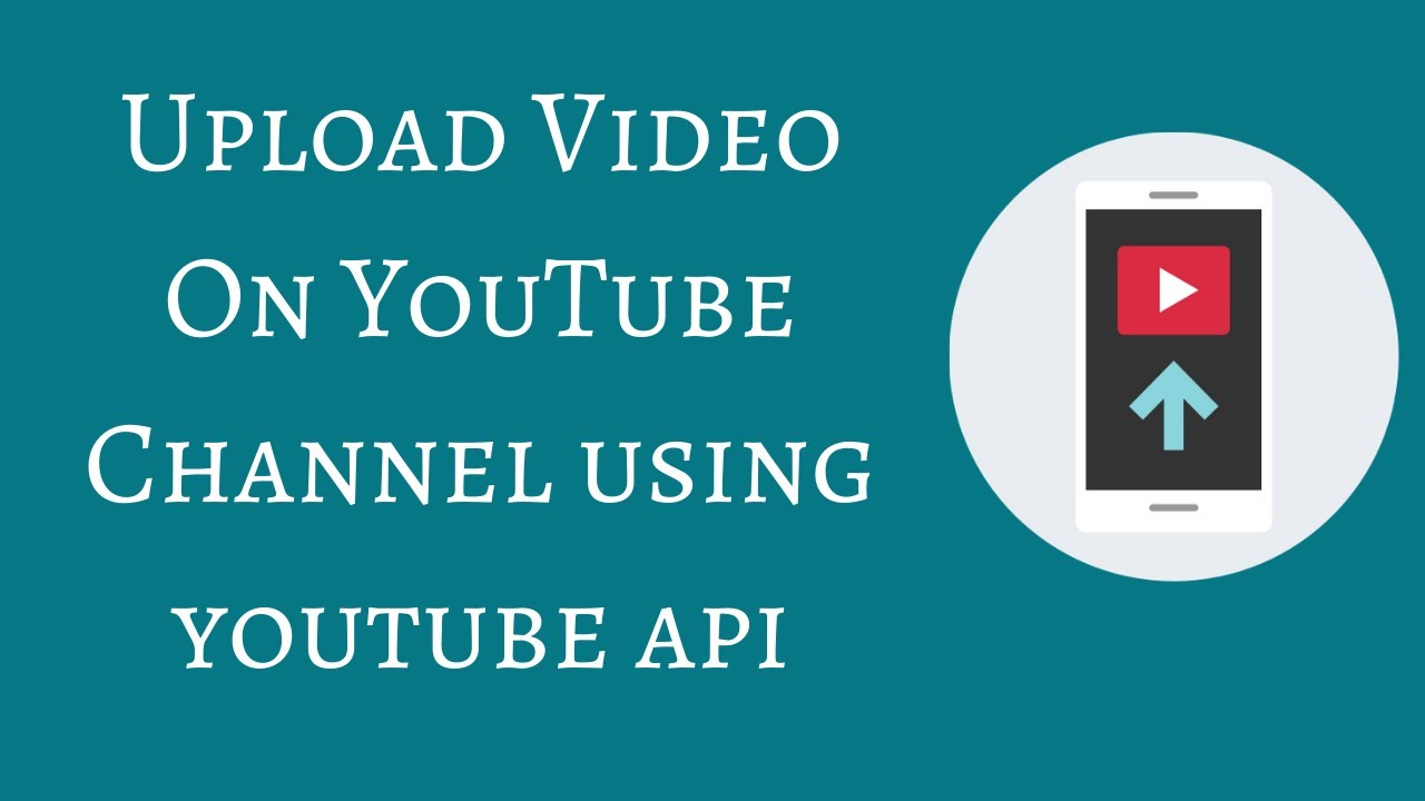 Upload Video On Youtube Channel Using Youtube Api Youtube