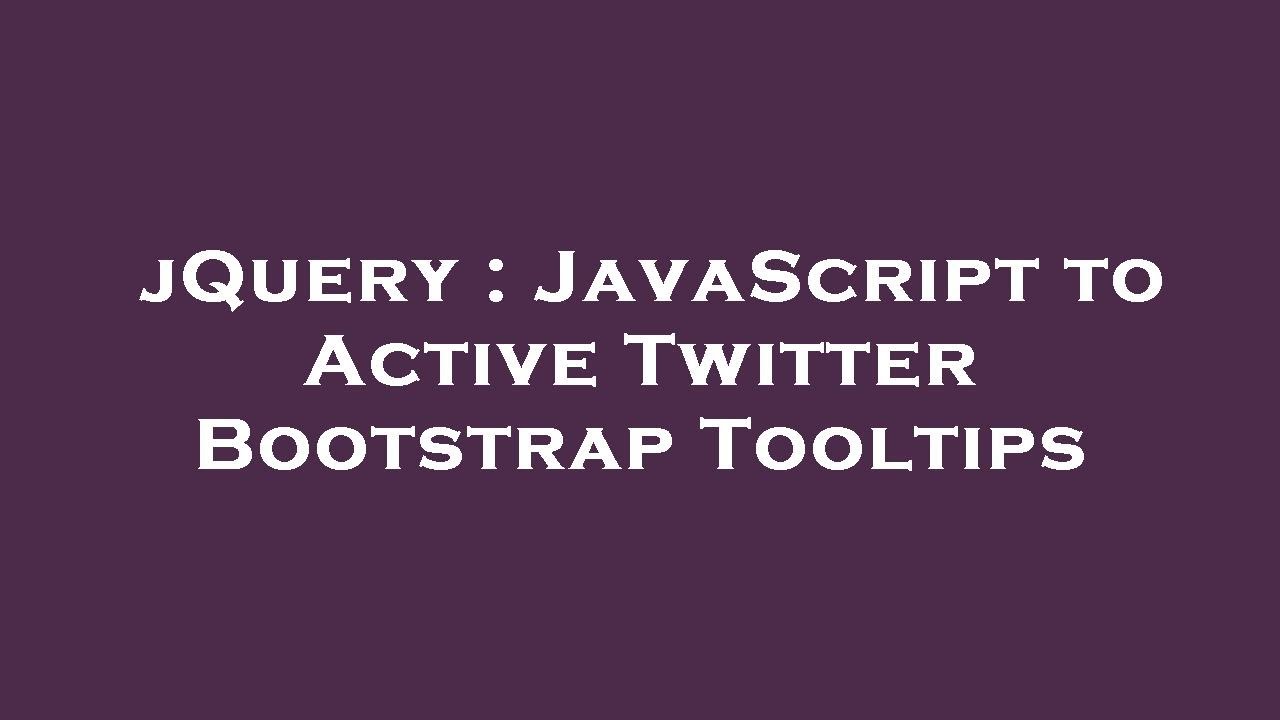 Jquery Javascript To Active Twitter Bootstrap Tooltips Youtube
