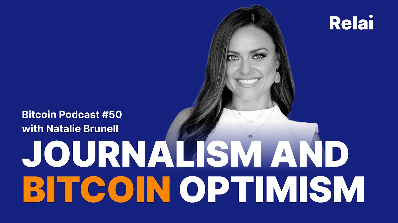 Journalism And Bitcoin Optimism With Natalie Brunell Relai Bitcoin