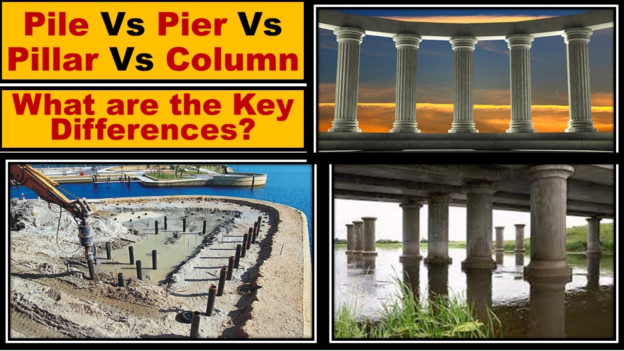 What Is The Difference Between Piles Pillars Piers Columns Piles Vs